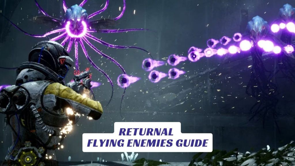Returnal Flying Enemies Guide - Lawod