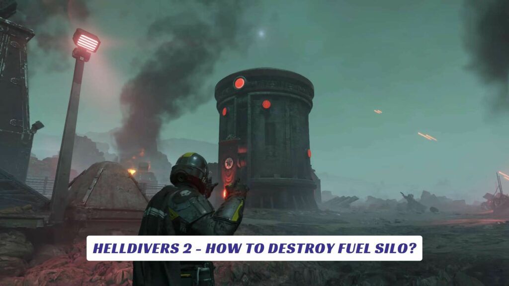 Helldivers 2 - How To Destroy Fuel Silo? - Lawod