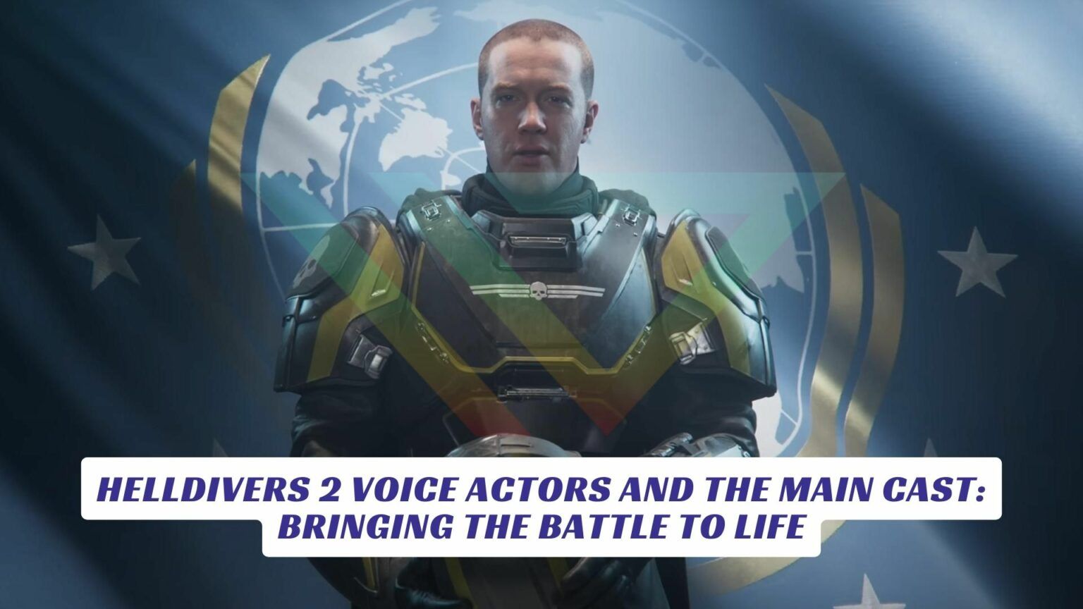 Helldivers 2 Voice Actors And The Main Cast: Bringing The Battle To ...