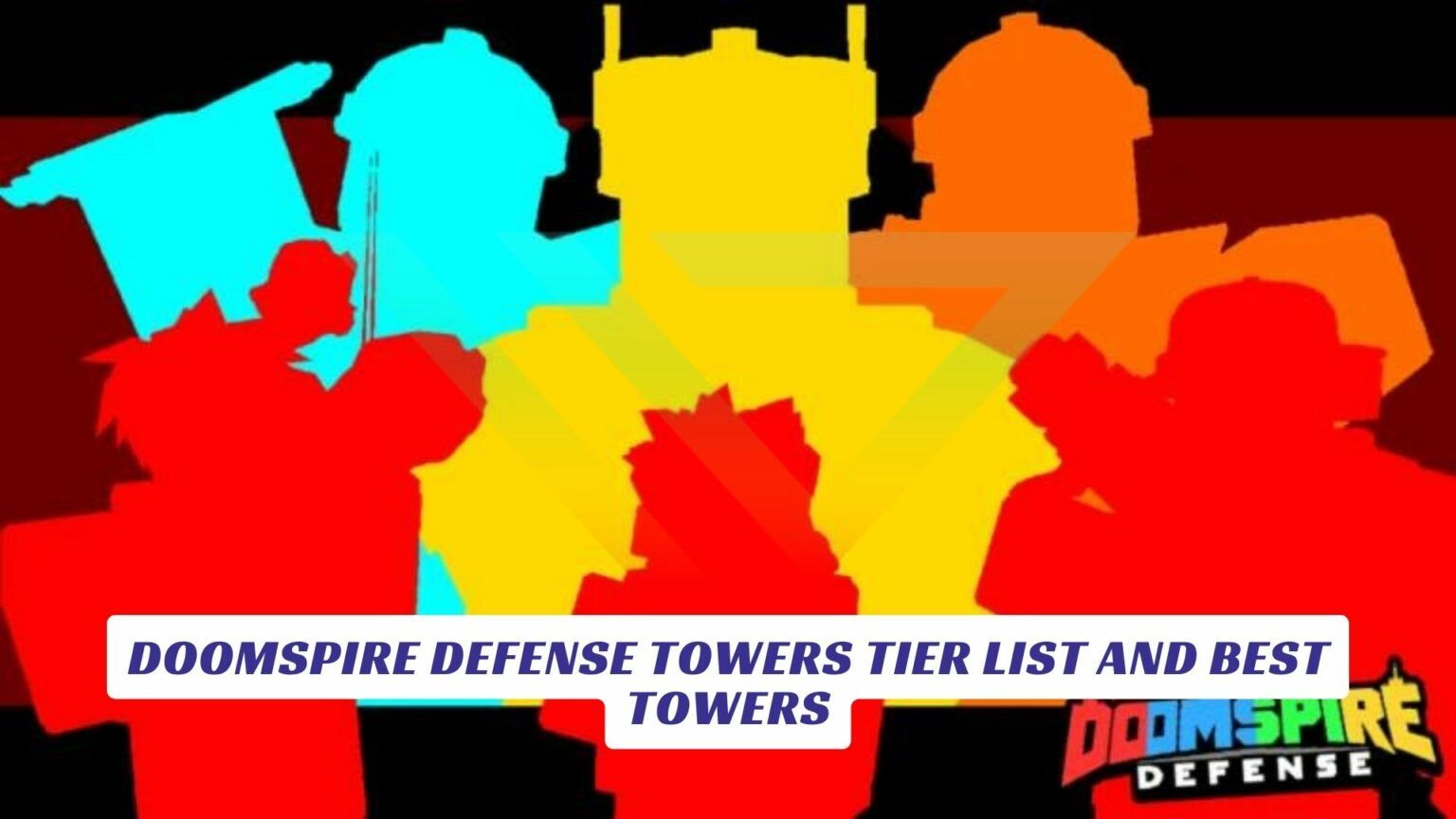 Doomspire Defense Towers Tier List And Best Towers - Lawod