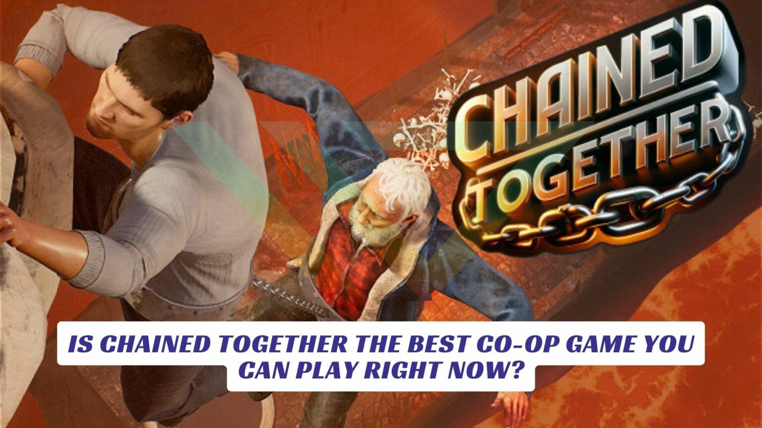 Is Chained Together The Best Co-op Game You Can Play Right Now? - Lawod