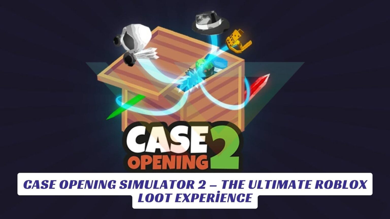 Case Opening Simulator 2 – The Ultimate Roblox Loot Experience - Lawod