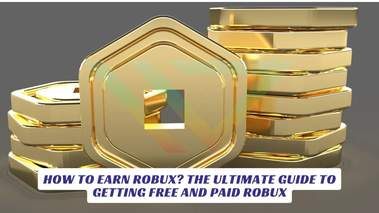 How To Earn Robux? The Ultimate Guide To Getting Free And Paid Robux ...