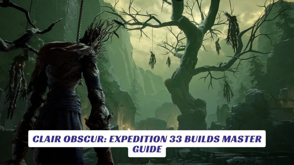 Clair Obscur: Expedition 33 Builds Master Guide - Lawod