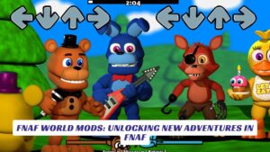 FNaF World Mods: Unlocking New Adventures In FNaF - Lawod