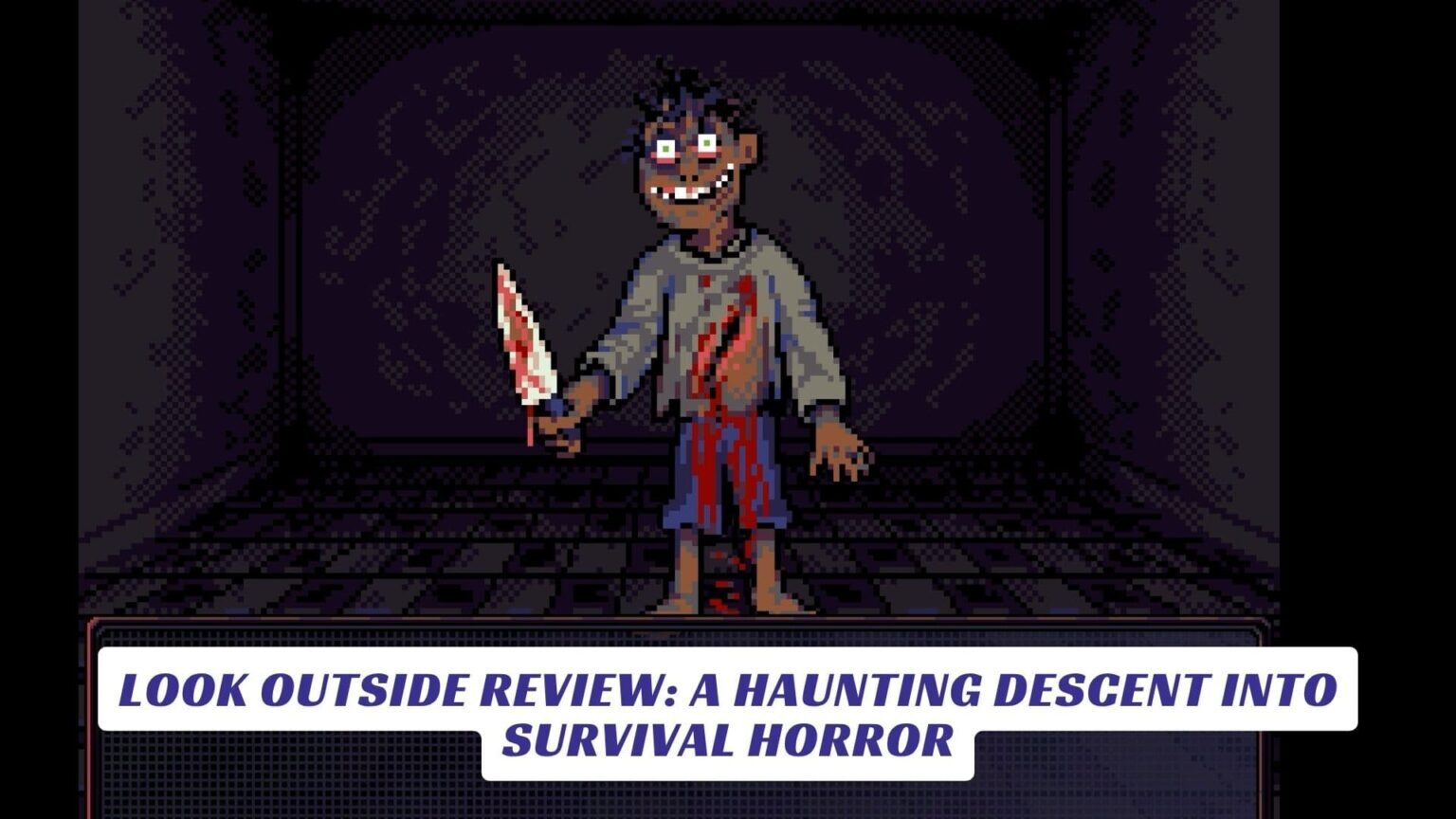 Look Outside Review: A Haunting Descent Into Survival Horror - Lawod