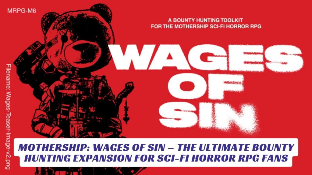 Mothership: WAGES OF SIN – The Ultimate Bounty Hunting Expansion For Sci-Fi Horror RPG Fans - Lawod