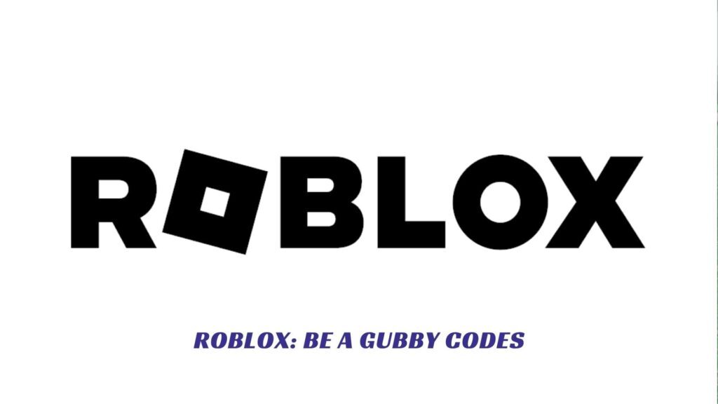 Roblox: Be A Gubby Codes - Lawod