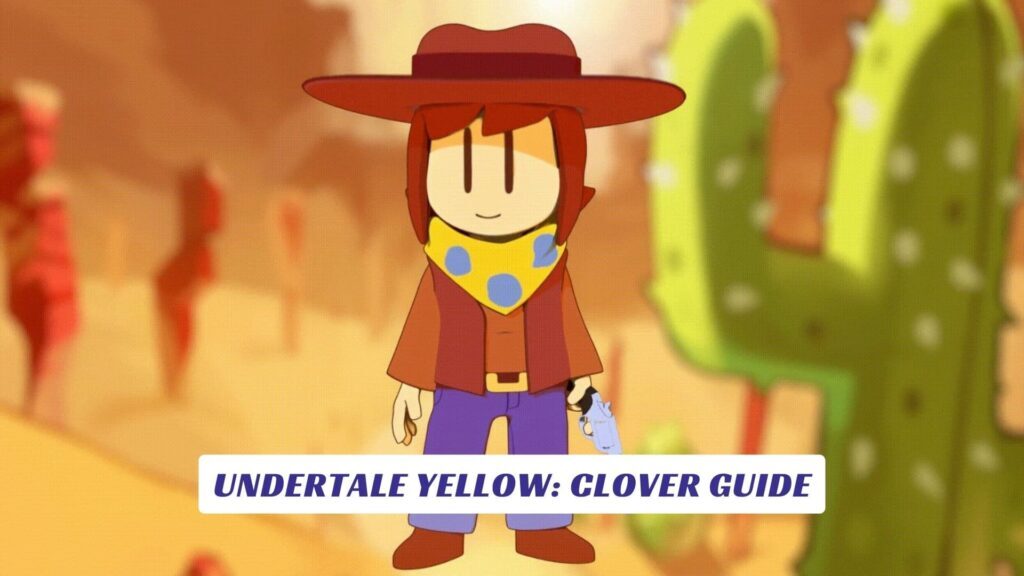 Undertale Yellow: Clover Guide - Lawod