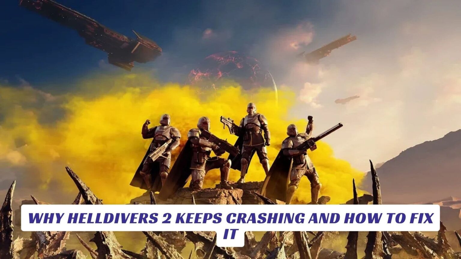Why Helldivers 2 Keeps Crashing And How To Fix It - Lawod